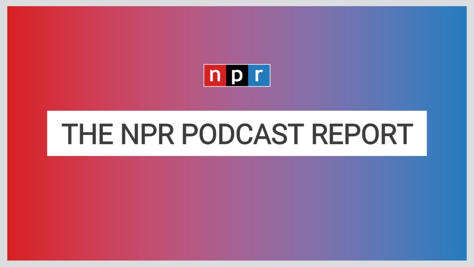 NPR Podcast Report | National Public Media